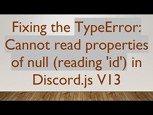 Fixing the TypeError: Cannot read properties of null (reading 'id') in Discord.js V13