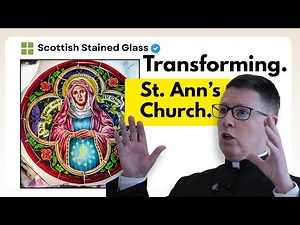 New Stained Glass Windows Transform St. Ann’s Catholic Church | Scottish Stained Glass