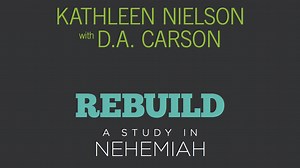 Rebuild: A Study in Nehemiah