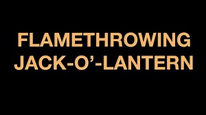 Flamethrower Jack-O'-Lantern