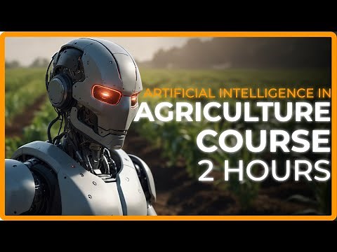 AI in Agriculture 2 Hour Course | 2024
