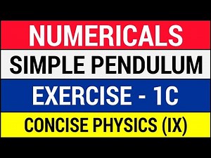 Solving Numericals on Simple Pendulum - Exercise 1C - ICSE Class 9 Physics
