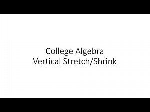 College Algebra - Graphing - Vertical Stretching/Shrinking