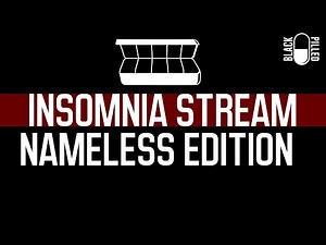 Insomnia Stream #52 - Blackpilled