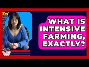 What Is Intensive Farming, Exactly? - We Are Liberal