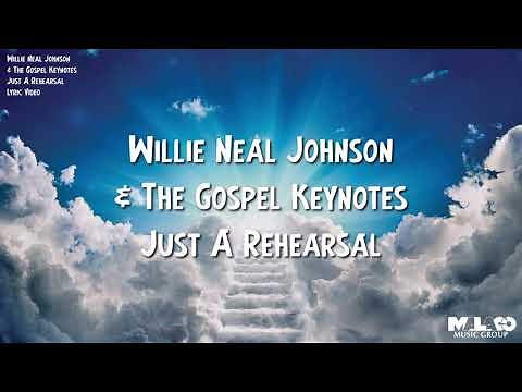 Willie Neal Johnson & The Gospel Keynotes - Just a Rehearsal (Lyric Video)