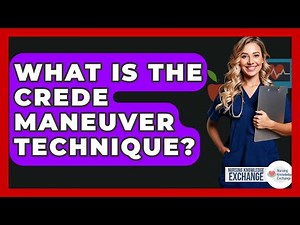 What Is The Crede Maneuver Technique? - Nursing Knowledge Exchange
