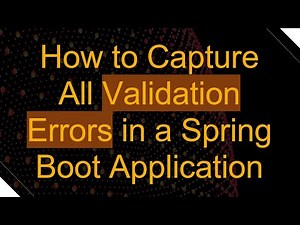 How to Capture All Validation Errors in a Spring Boot Application
