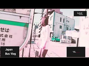 Japan Bus Vlog - Love Factory