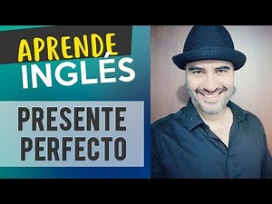 Present Perfect in English explained in Spanish / Alejo Lopera