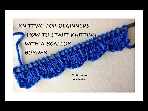 HOW TO START KNITTING WITH A SCALLOPED BORDER, Knitting for beginners, easy knit border and edging
