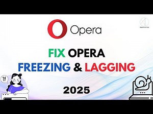 How to Fix Opera Running Slow, Freezing, or Lagging 2025