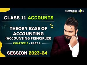 Theory Base of accounting class 11 | Accounting Principles chapter 3 Part 1 | Accounts