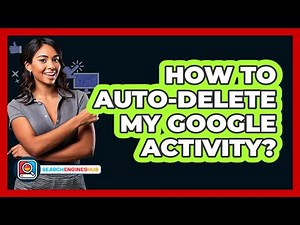 How To Auto-Delete My Google Activity?