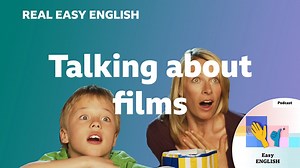 BBC Learning English - Real Easy English / Talking about films