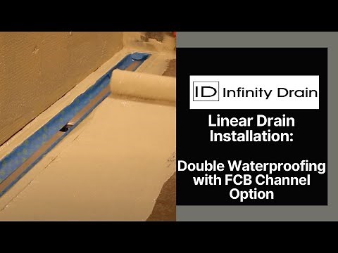 Infinity Drain - Double Waterproofing - Linear Drain Installation with FCB Channel Option