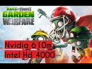 Plants Vs Zombies: Garden Warfare - Nvidia 610m/Intel HD 4000 - Asus k55v - Lowest Settings