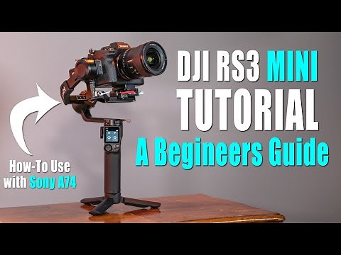 DJI RS3 MINI Tutorial - A Beginners Guide & How-To Use w/ Sony A74