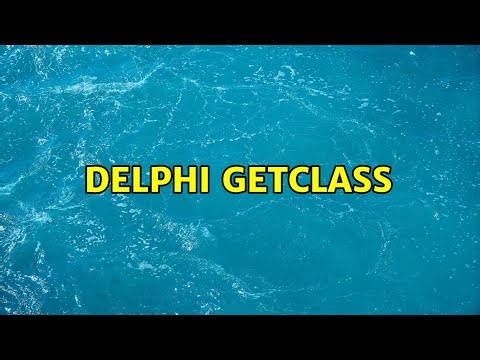 Delphi GetClass (4 Solutions!!)