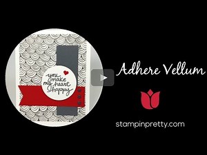 Stampin' Pretty Tutorial: How to Adhere Vellum