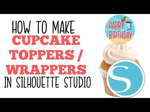 CUPCAKE TOPPER AND WRAPPER TEMPLATE IN SILHOUETTE STUDIO HOW TO MAKE