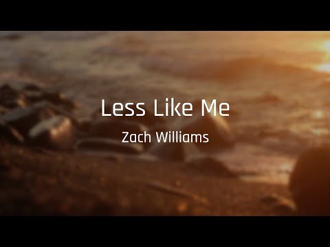 Zach Williams - Less Like Me (Lyric Video)