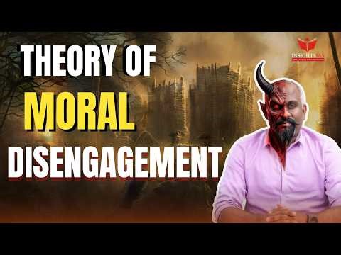 UPSC Ethics: Moral Disengagement (Bandura Theory) Explained with Examples