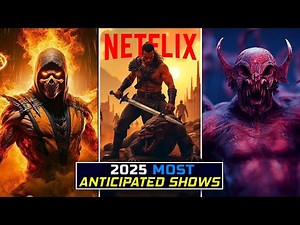 2025 Netflix Most Anticipated Series and Movies | Netflix 2025 releases (New)