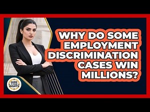 Why Do Some Employment Discrimination Cases Win Millions? - Guide To Your Rights