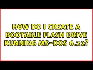 How do I create a bootable flash drive running MS-DOS 6.22? (3 Solutions!!)