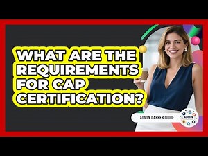 What Are The Requirements For CAP Certification?