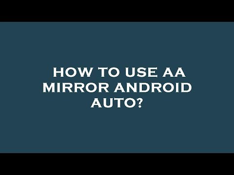 How to use aa mirror android auto?