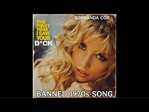 The First Time I Saw Your D*ck (Banned 1970s Song) by Sophanda Cox - Hit Songs of the 70s