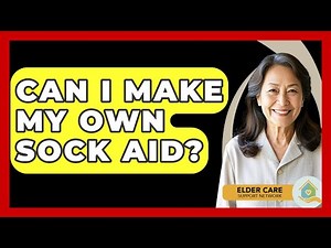 Can I Make My Own Sock Aid? - Elder Care Support Network