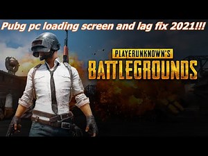 How to fix loading screen stuck and lag in Pubg Pc (2021)