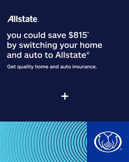 You could save $815* with Allstate when you switch your home and auto insurance | Allstate