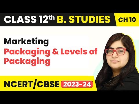 Packaging & Levels of Packaging - Marketing | Class 12 Business Studies Chapter 10