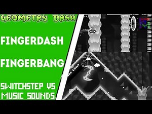 Fingerdash / Fingerbang by MDK (Full Version) - Switchstep vs MusicSounds | Geometry Dash Comparison