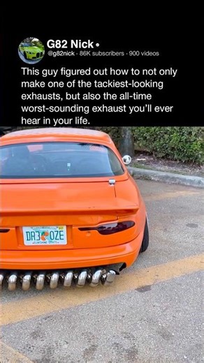 This guy figured out how to not only make one of the tackiest-looking exhausts, but also the all