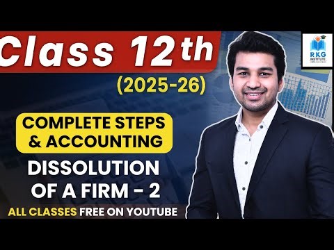 Dissolution of Firm - Part 2 | Complete Steps & Accounting with Question | Class 12 | Accounts