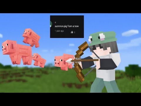 putting your dumb suggestions into minecraft