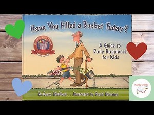 Kid's Read Aloud- Have You Filled a Bucket Today? By Carol McCloud