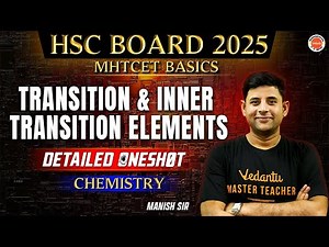 Transition & Inner Transition Elements | HSC Board 2025 | Detailed One shot | Chemistry | Manish Sir
