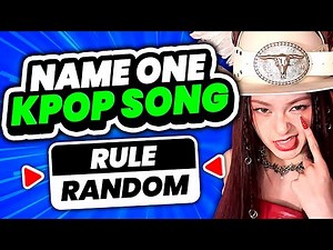 NAME ONE KPOP SONG: RANDOM RULES 🔥 | KPOP GAME 2025