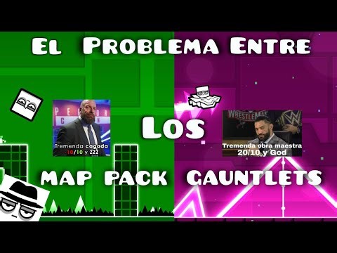 EL Problema Entre Los Map Pack Y Los Gauntlets| Geometry Dash