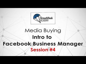 Media Buying Session #4 - Intro to Facebook Manager