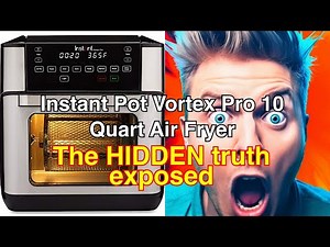 Instant Pot Vortex Pro 10 Quart Air Fryer Review: The Ultimate Kitchen Must-Have