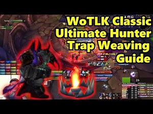 WoTLK Classic | Hunter Ultimate Trap Weaving Guide