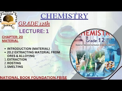 20.2|EXTRACTING MATERIAL FROM ORES & ALLOYING|PART-I|UNIT:20|MATERIAL|CHEMISTRY|GRADE:12|FBISE|NBF
