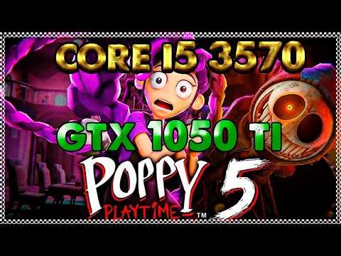 Poppy Playtime Chapter 5 CORE I5 3570 + GTX 1050 TI |